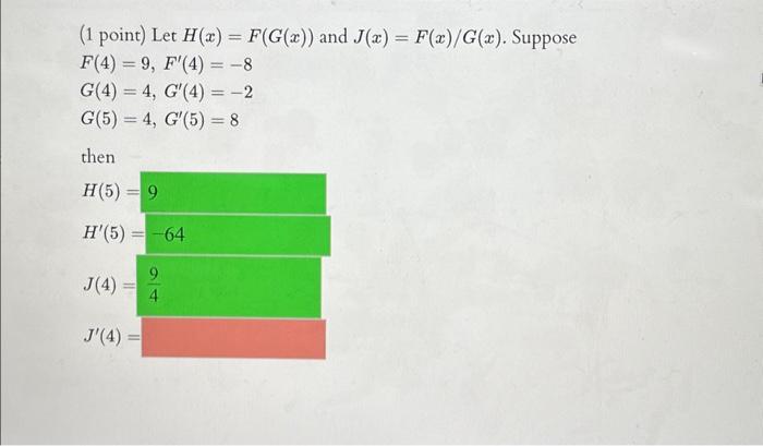 Solved (1 point) Let H(x) = F(G(x)) and J(x) = F(x)/G(x). | Chegg.com
