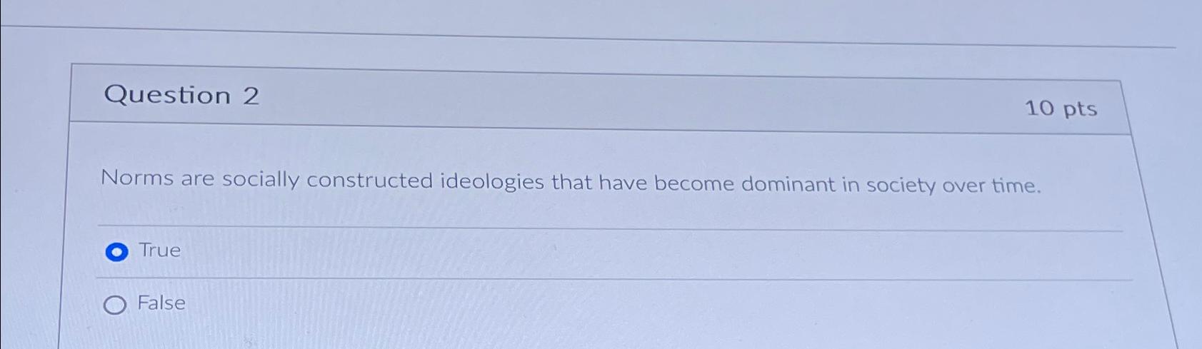 Solved Question 210 ﻿ptsNorms are socially constructed | Chegg.com