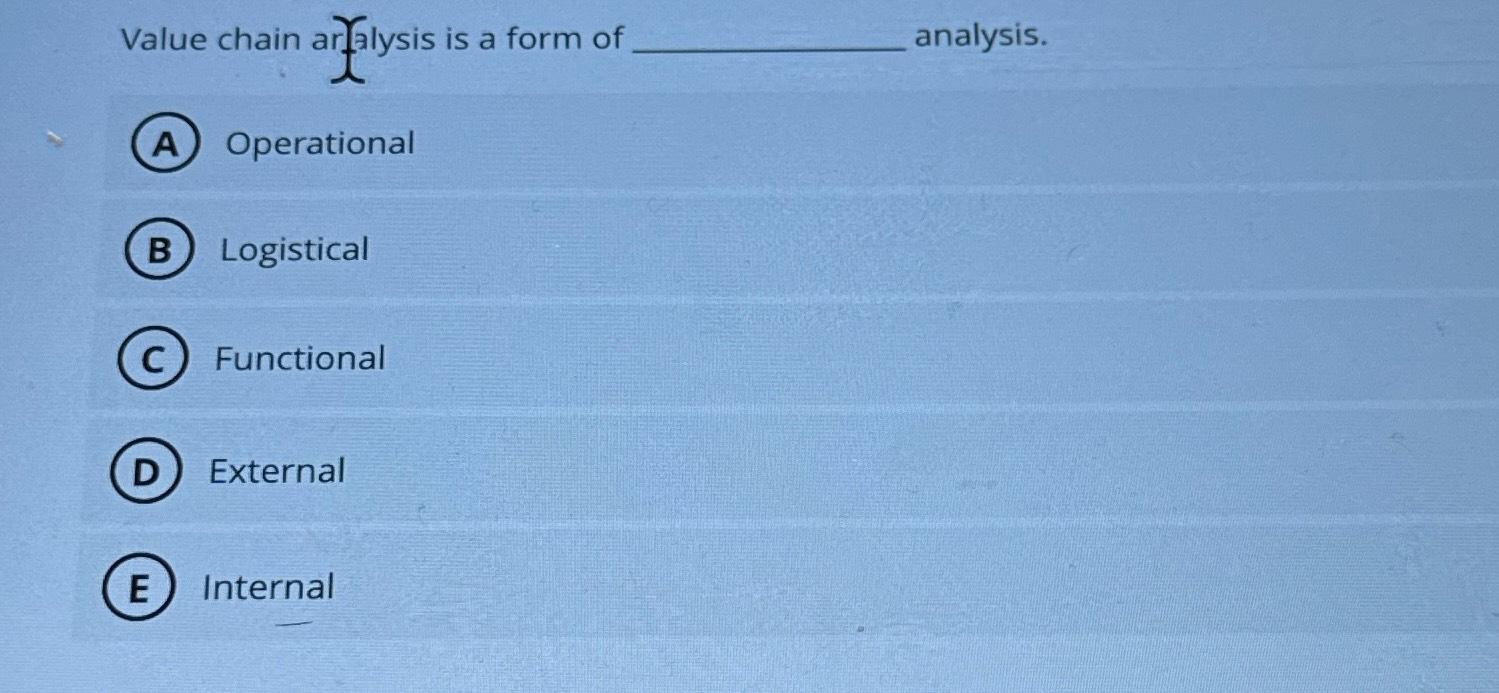 Solved Value chain arfalysis is a form of | Chegg.com
