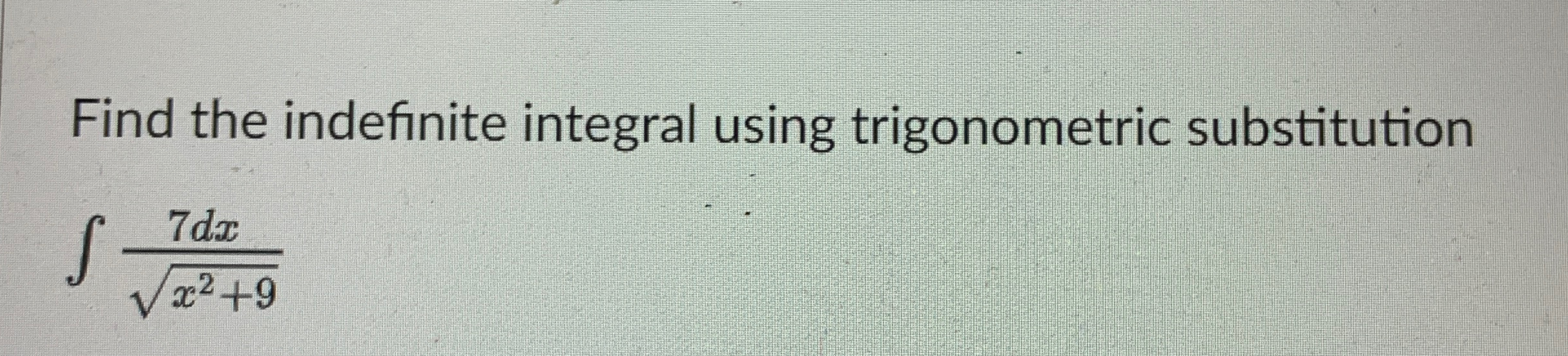 Solved Find the indefinite integral using trigonometric | Chegg.com