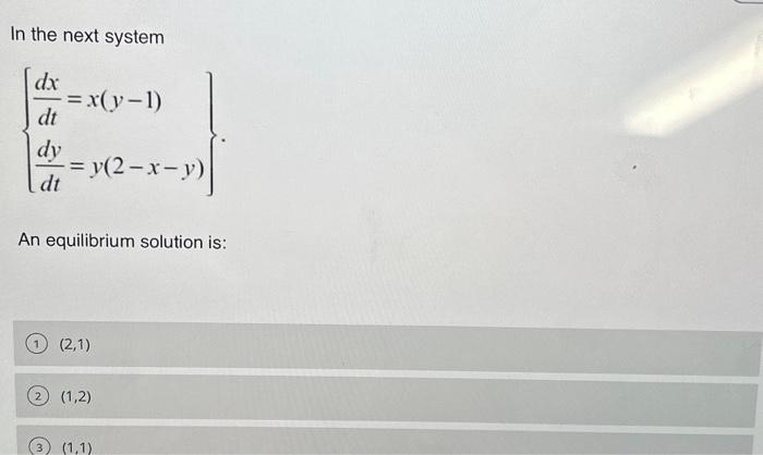Solved In the next system dx dt dy dt = x(y-1) = y(2-x−y) An | Chegg.com