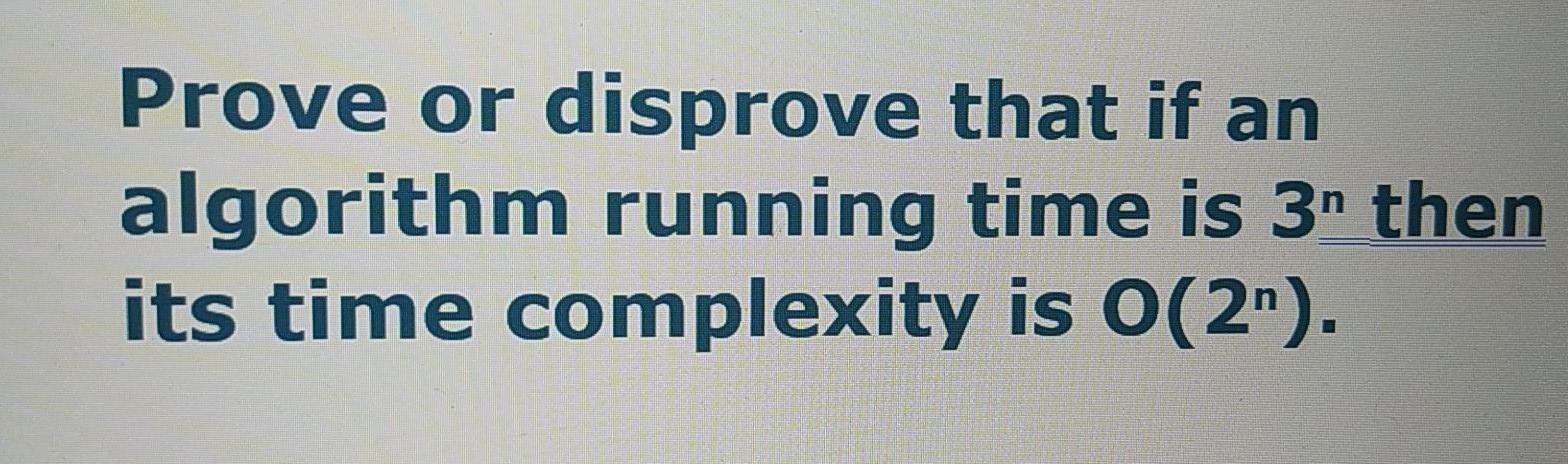 Solved Prove or disprove that if an algorithm running time | Chegg.com