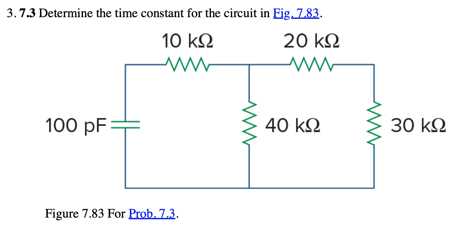 Solved 7.3 ﻿Determine the time constant for the circuit in | Chegg.com