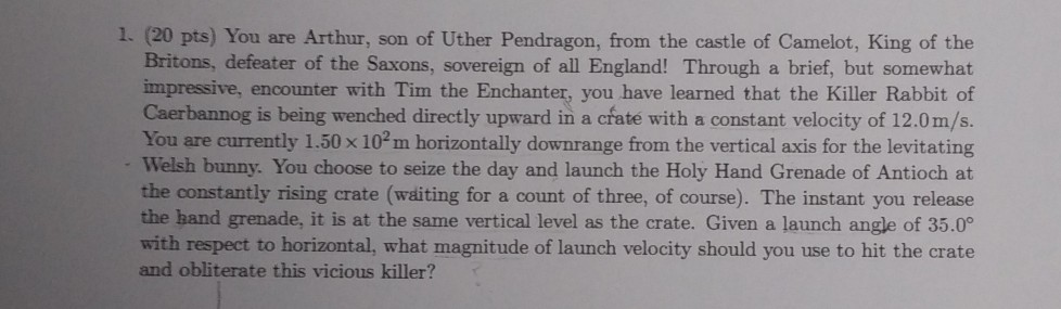 Solved 1. (20 pts) You are Arthur, son of Uther Pendragon, | Chegg.com