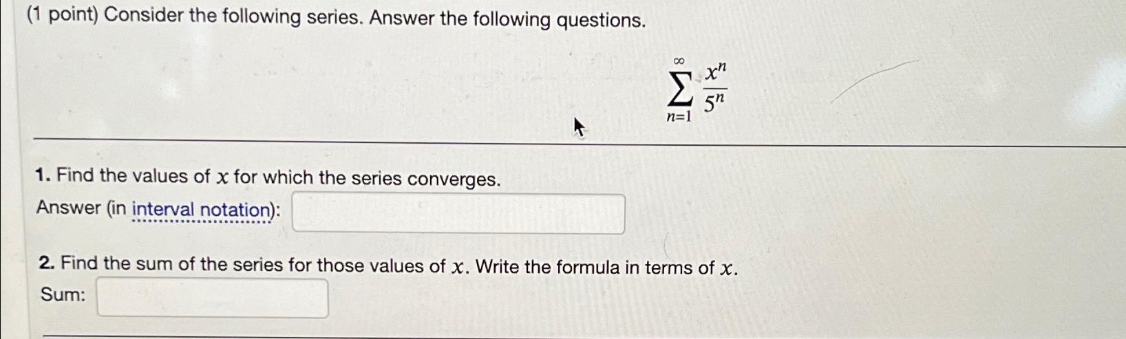 Solved (1 ﻿point) ﻿Consider the following series. Answer the | Chegg.com
