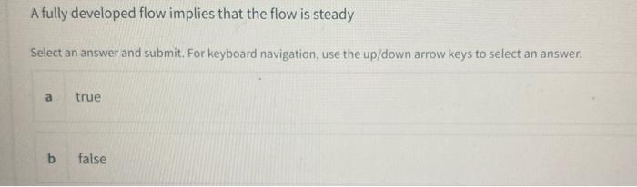 Solved A fully developed flow implies that the flow is | Chegg.com