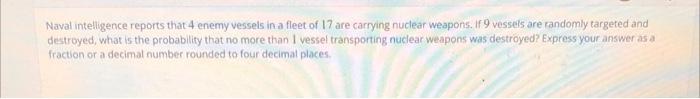 Solved Naval intelligence reports that 4 enemy vessels in a | Chegg.com