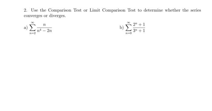 Solved 2 Use The Comparison Test Or Limit Comparison Test