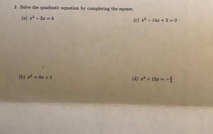 Solved 2. Solve the quadratic equation by completing the | Chegg.com