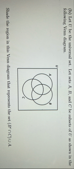 Solved (b) ﻿Let U ﻿be the universal set. Let sets A,B, ﻿and | Chegg.com