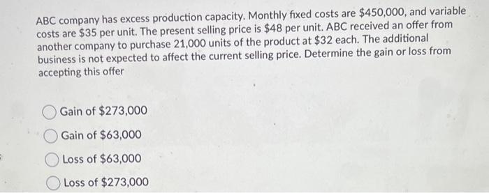 Solved ABC company has excess production capacity. Monthly | Chegg.com