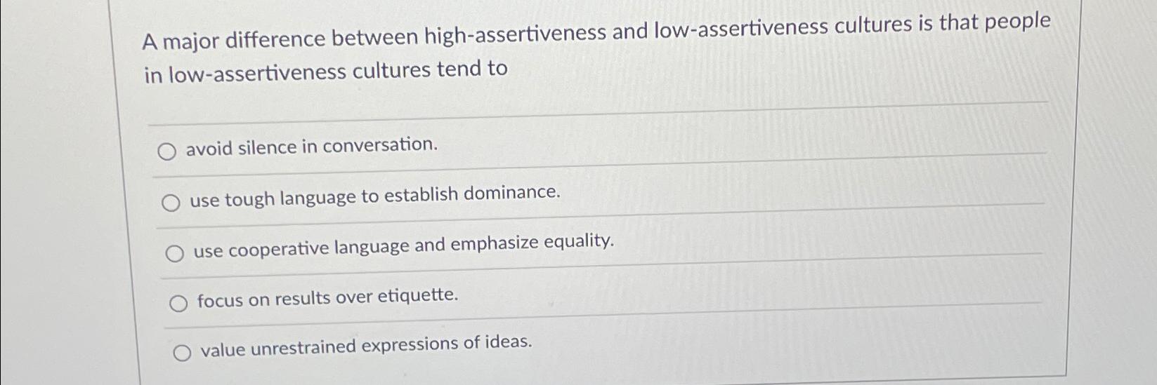 Solved A major difference between high-assertiveness and | Chegg.com