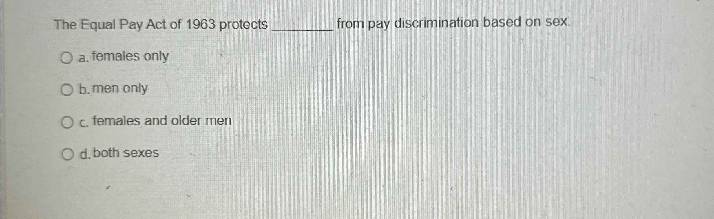 Solved The Equal Pay Act of 1963 ﻿protects from pay | Chegg.com