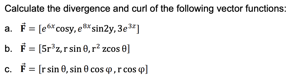 Solved Calculate the divergence and curl of the following | Chegg.com