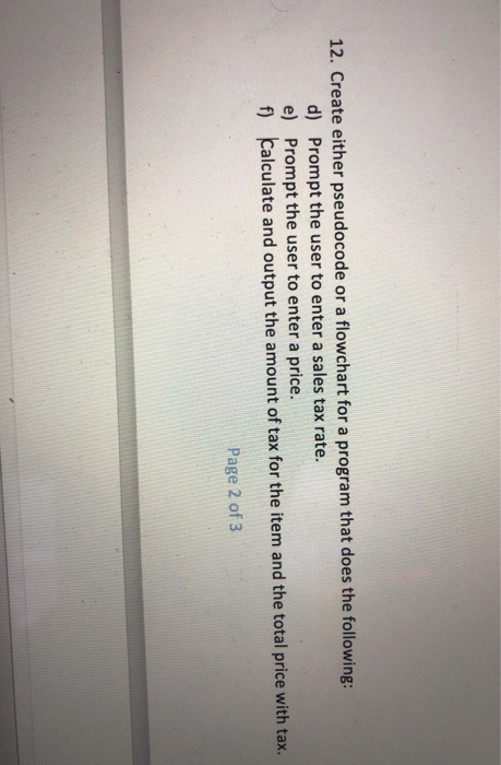 Solved 12. Create either pseudocode or a flowchart for a | Chegg.com