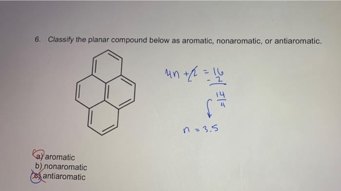 Solved 6. Classify the planar compound below as aromatic, | Chegg.com