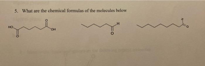 Solved 5. What are the chemical formulas of the molecules | Chegg.com