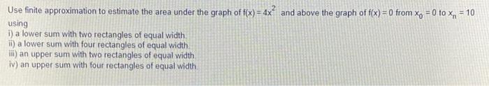 Solved Use finite approximation to estimate the area under | Chegg.com