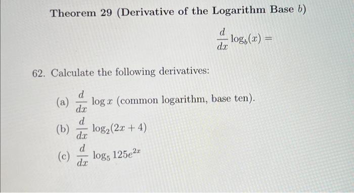Solved Theorem 29 (Derivative of the Logarithm Base b) d | Chegg.com