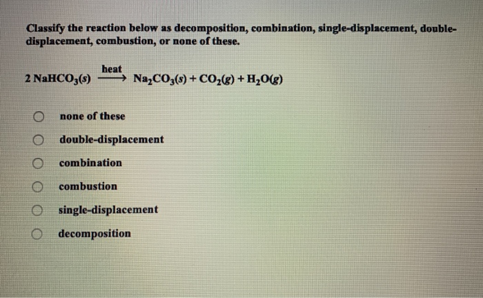Solved Classify the reaction below as decomposition, | Chegg.com