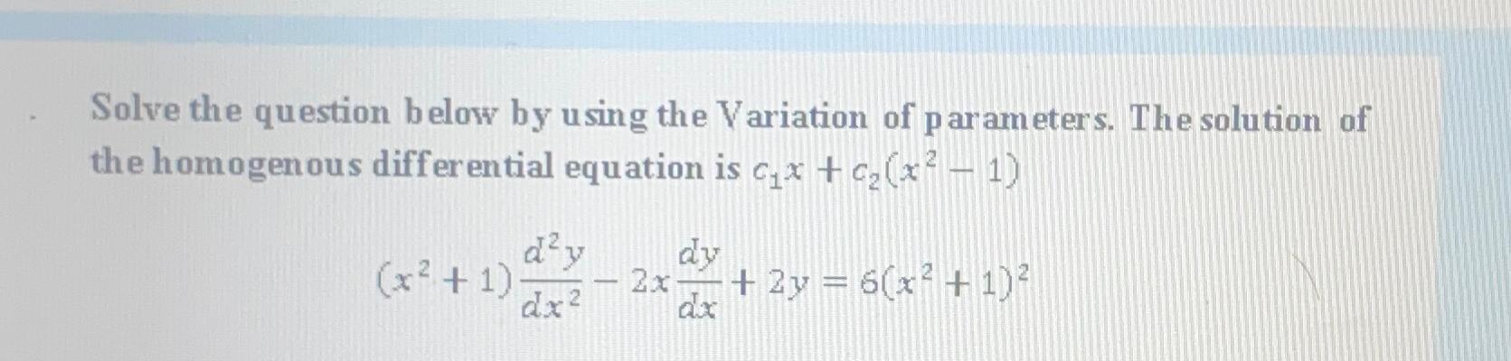 Solved Solve the question below by using the Variation of | Chegg.com