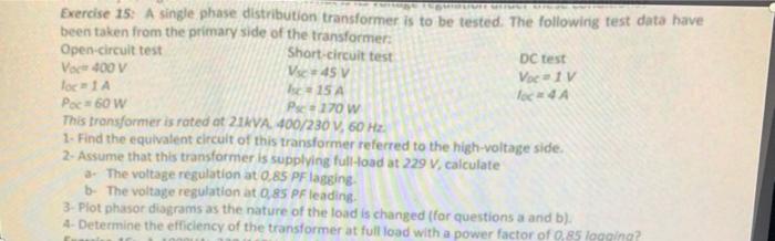 Solved Exercise 15: A single phase distribution transformer | Chegg.com