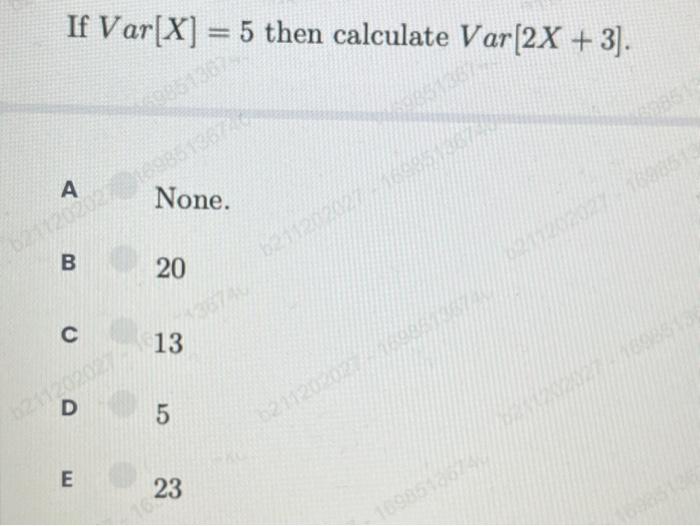 Solved If Var[X]=5 then calculate Var[2X+3]. A None. B 20 C | Chegg.com