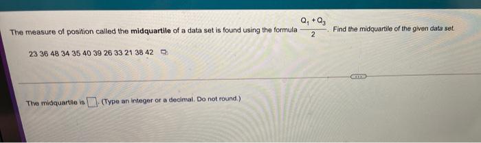 Solved The measure of position called the midquartile of a | Chegg.com