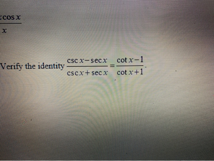 Solved ICOsx CSC X-secx cotx-1 CSCX+ secx cotx +1 | Chegg.com