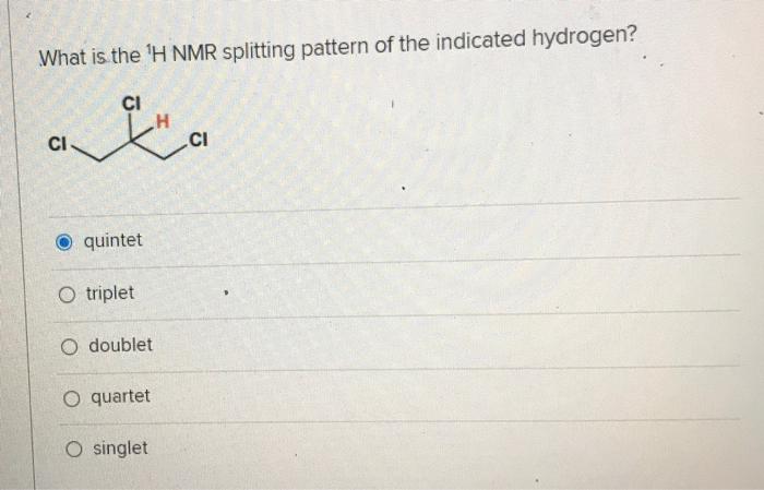 Solved What is the 'H NMR splitting pattern of the indicated | Chegg.com