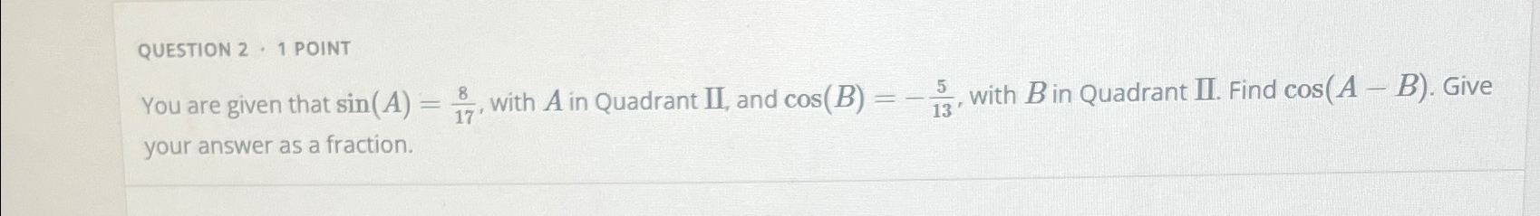 Solved QUESTION 2 - 1 ﻿POINTYou are given that sin(A)=817, | Chegg.com