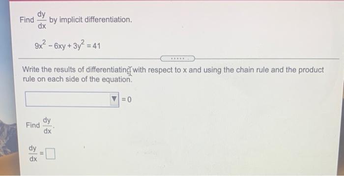 Solved Find by implicit differentiation. dx 9x2 - 6xy + 3y2 | Chegg.com