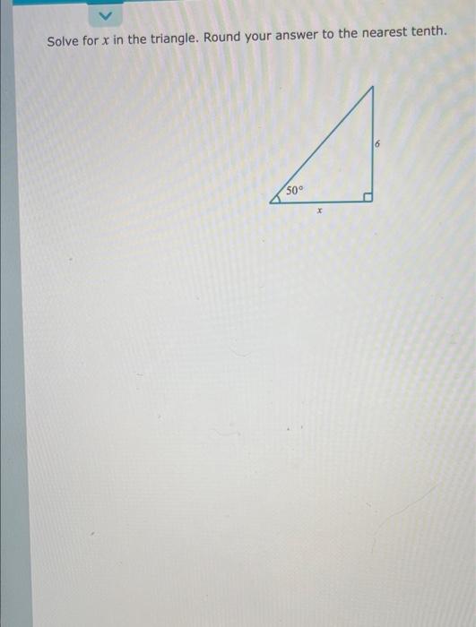 Solved Solve for x in the triangle. Round your answer to the | Chegg.com