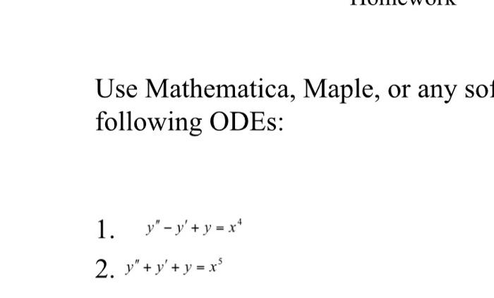 Solved Use Mathematica, Maple, or any sof following ODES: 1. | Chegg.com