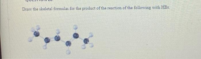 Solved QUESTION 22 Draw the skeletal formulas for the | Chegg.com