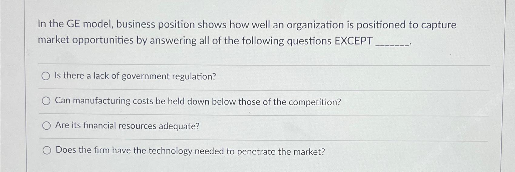 Solved In the GE model, business position shows how well an | Chegg.com
