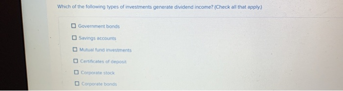 Solved Which of the following types of investments generate | Chegg.com