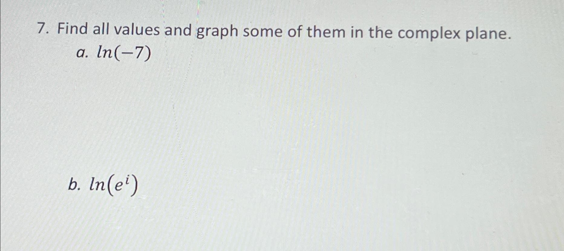Solved Find all values and graph some of them in the complex | Chegg.com