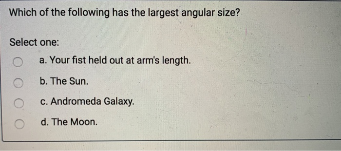 Solved Which of the following has the largest angular size? | Chegg.com