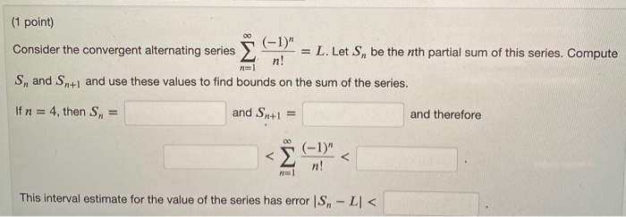 Solved (1 point) (-1)" Consider the convergent alternating | Chegg.com