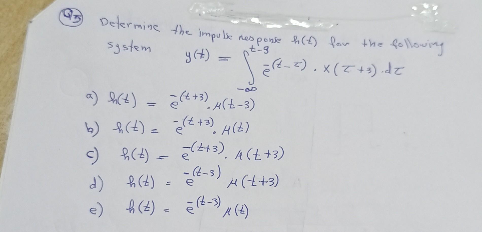 Solved (5) Determine the impule nesponse h(t) for the | Chegg.com