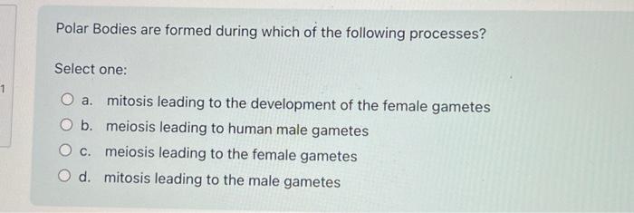Solved Polar Bodies are formed during which of the following | Chegg.com