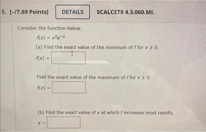 Solved Consider the function below. f(x)=x2e−x (a) Find the | Chegg.com