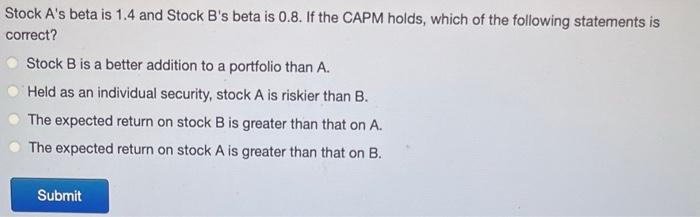 Solved Stock A's beta is 1.4 and Stock B's beta is 0.8. If | Chegg.com