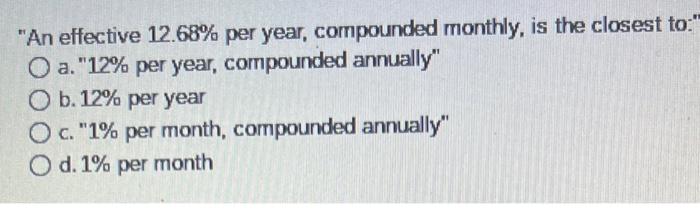 Solved "An effective 12.68% per year, compounded monthly, is | Chegg.com
