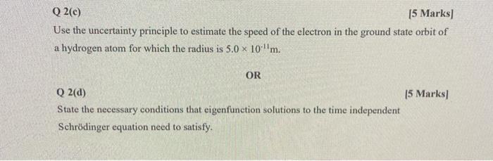 Solved Q 2(c) [5 Marks] Use the uncertainty principle to | Chegg.com