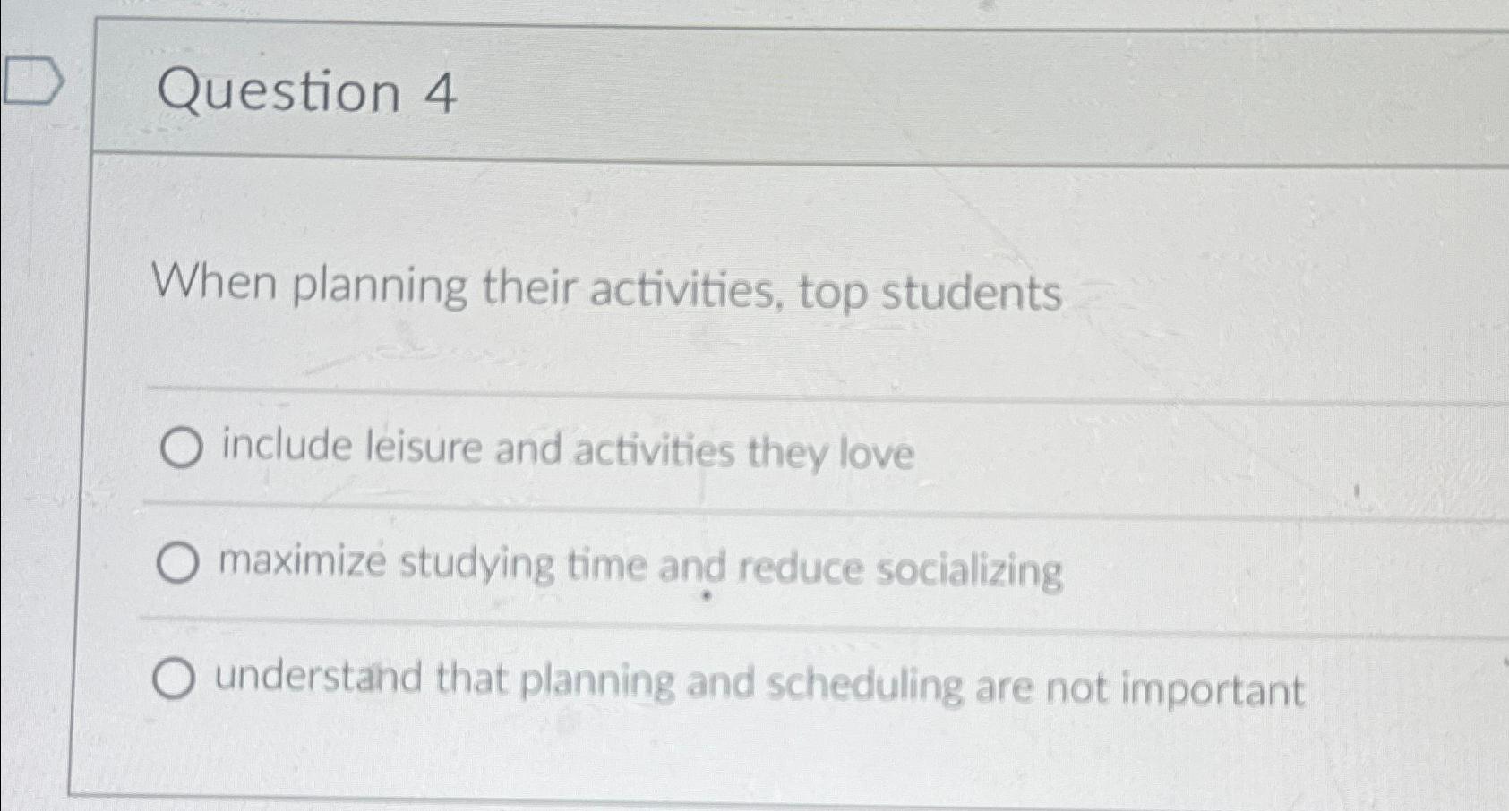 Solved Question 4When planning their activities, top | Chegg.com