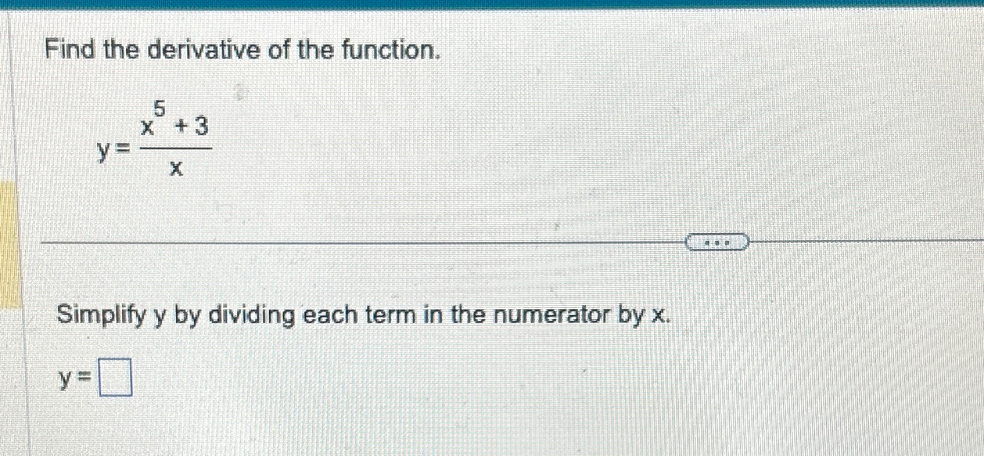 Solved Find the derivative of the function.y=x5+3xSimplify y | Chegg.com