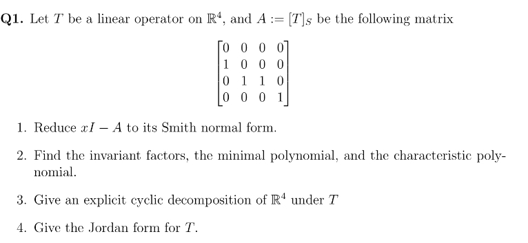 Solved Q1. ﻿Let T ﻿be a linear operator on R4, ﻿and A:=[T]S | Chegg.com