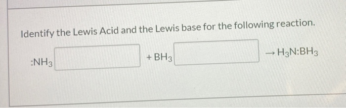 Solved Identify the Lewis Acid and the Lewis base for the | Chegg.com